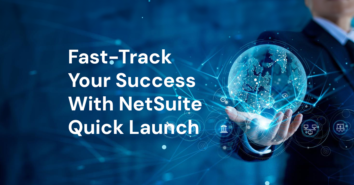 Fast-track Your Success with NetSuite Quick Launch | OpenTeQ